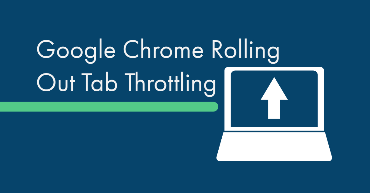 Google Chrome Rolling Out Tab Throttling - Nuage Logic
