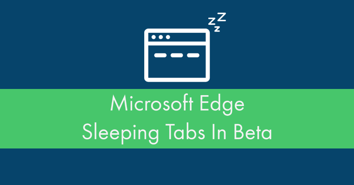 Microsoft Edge Sleeping Tabs In Beta - Nuage Logic